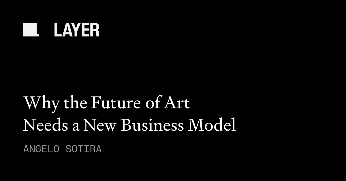 Why the Future of Art Needs a New Business Model | Layer